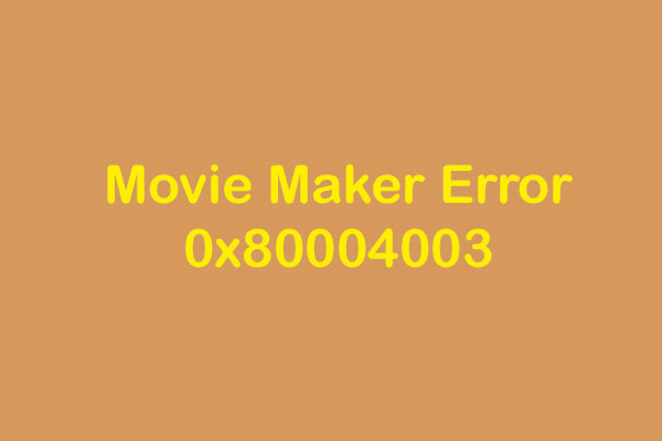 Unlock 7 Solutions for Movie Maker Error 0x80004003