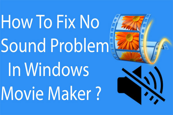 Instant Fixes: Windows Movie Maker No Sound Issue in Windows 10