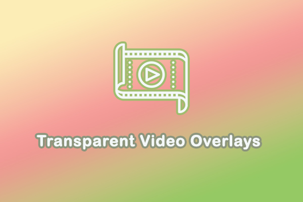 Expert Guide: How to Make Transparent Video Overlays like a Pro