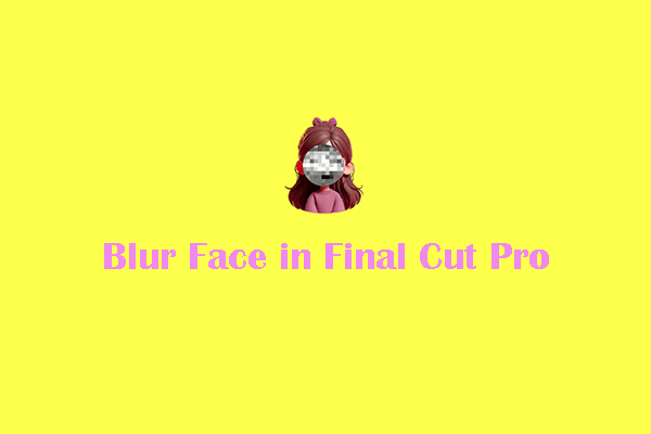 [Detailed Guide] How to Blur Face in Final Cut Pro?