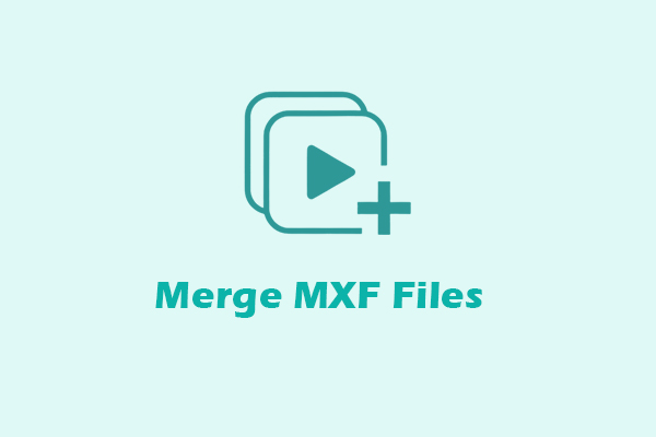 Ultimate Guide: How to Merge MXF Files into One Easily