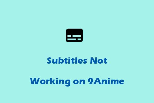 Subtitles Not Working on 9Anime | Why and How to Fix