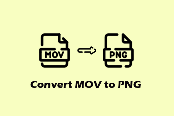 Convert MOV to PNG: Three Efficient Ways to Complete That