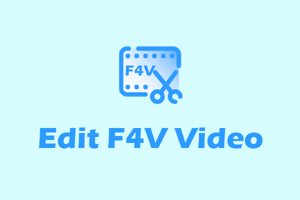 Guide on How to Edit F4V Video Easily on Windows – 3 Methods