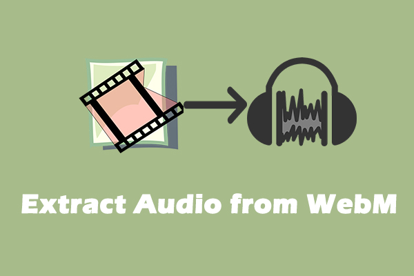 3 Easy Ways to Extract Audio from WebM [Step-by-Step Guide]