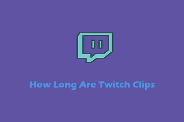 How Long Are Twitch Clips: Everything About Twitch Clips