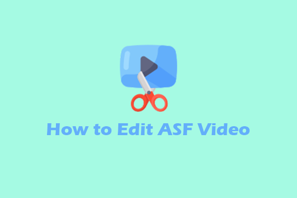 Expert Guide on How to Edit ASF Video on PC (3 Easy Methods)