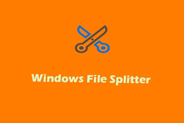 3 Easy and Trusted Windows File Splitters