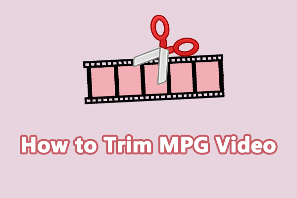Best 2 Free Methods to Trim MPG Video Files
