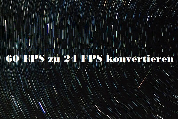 60 FPS zu 24 FPS konvertieren – 3 Wege