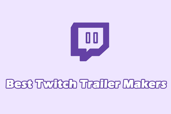 6 Best Twitch Trailer Makers to Elevate Your Channel Easily