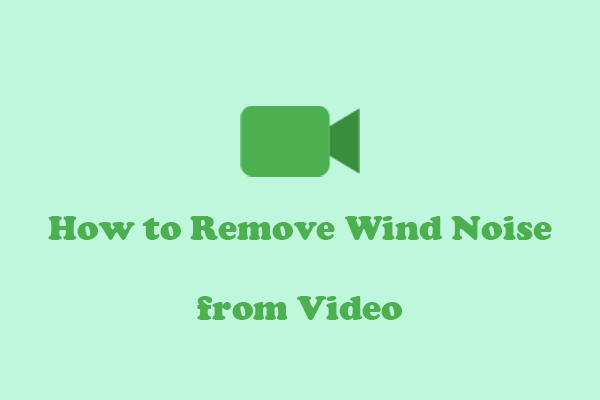 How to Remove Wind Noise from Video on Windows: 4 Methods