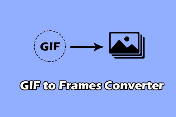 Top 4 GIF to Frames Converters You Should Try