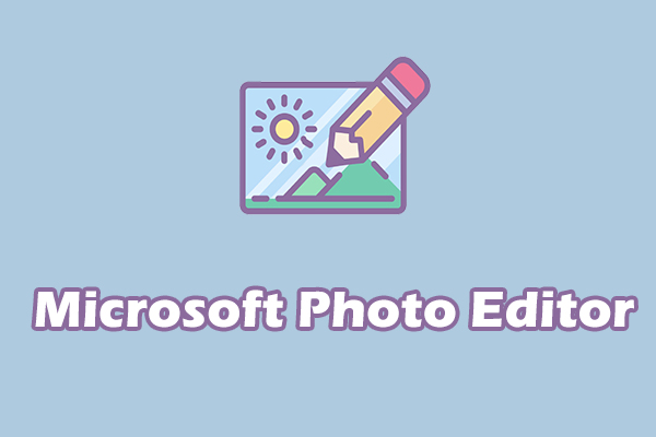 A Quick Overview of Microsoft Photo Editors