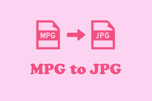 How to Convert MPG to JPG Easily on Windows: 3 Best Tools
