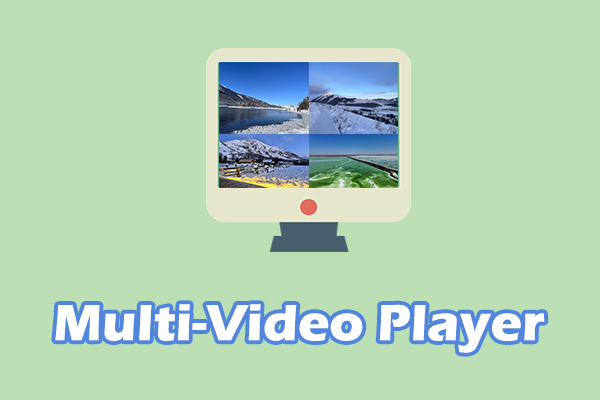 Best 3 Multi-Video Players to Watch Multiple Videos at Once