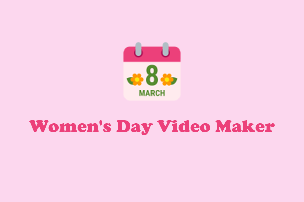 Women’s Day Video Maker: Create the Videos with 6 Best Tools