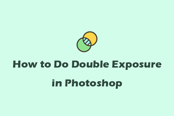 How to Do Double Exposure in Photoshop: Your Expert Guide