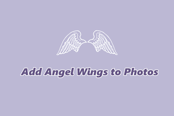 3 Reliable Ways to Add Angel Wings to Photos [Specific Guide]