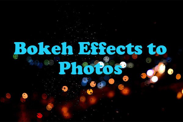 How to Add Bokeh Effects to Photos on PC: 2 Effective Tools