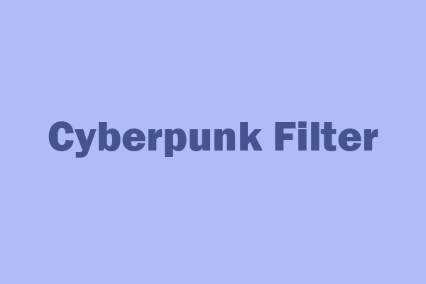 How to Add a Cyberpunk Filter to Photo/Video: Pro Guide Here