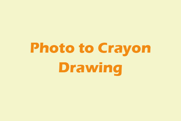 How to Convert a Photo to Crayon Drawing: Three Easy Methods