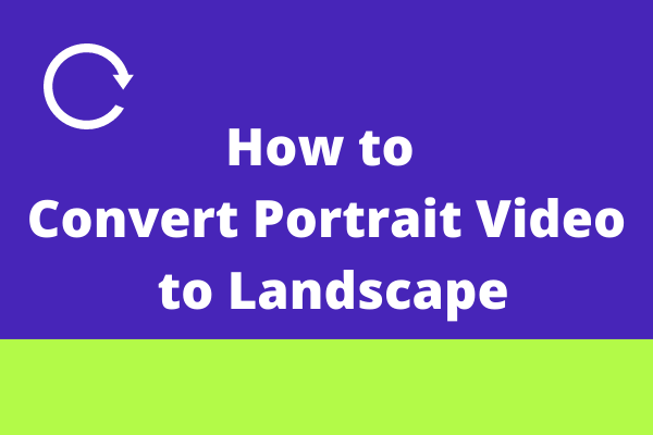 How To Convert Portrait Video To Landscape Solved