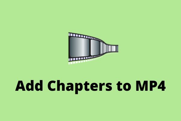 Best Ways To Add Chapters To MP4 And Split MP4 By Chapters